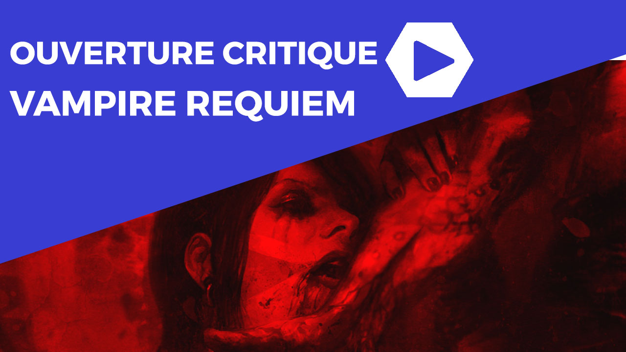 Ouverture Critique – Vampire: Requiem (2e Ed) chez Agate – Rôliste TV