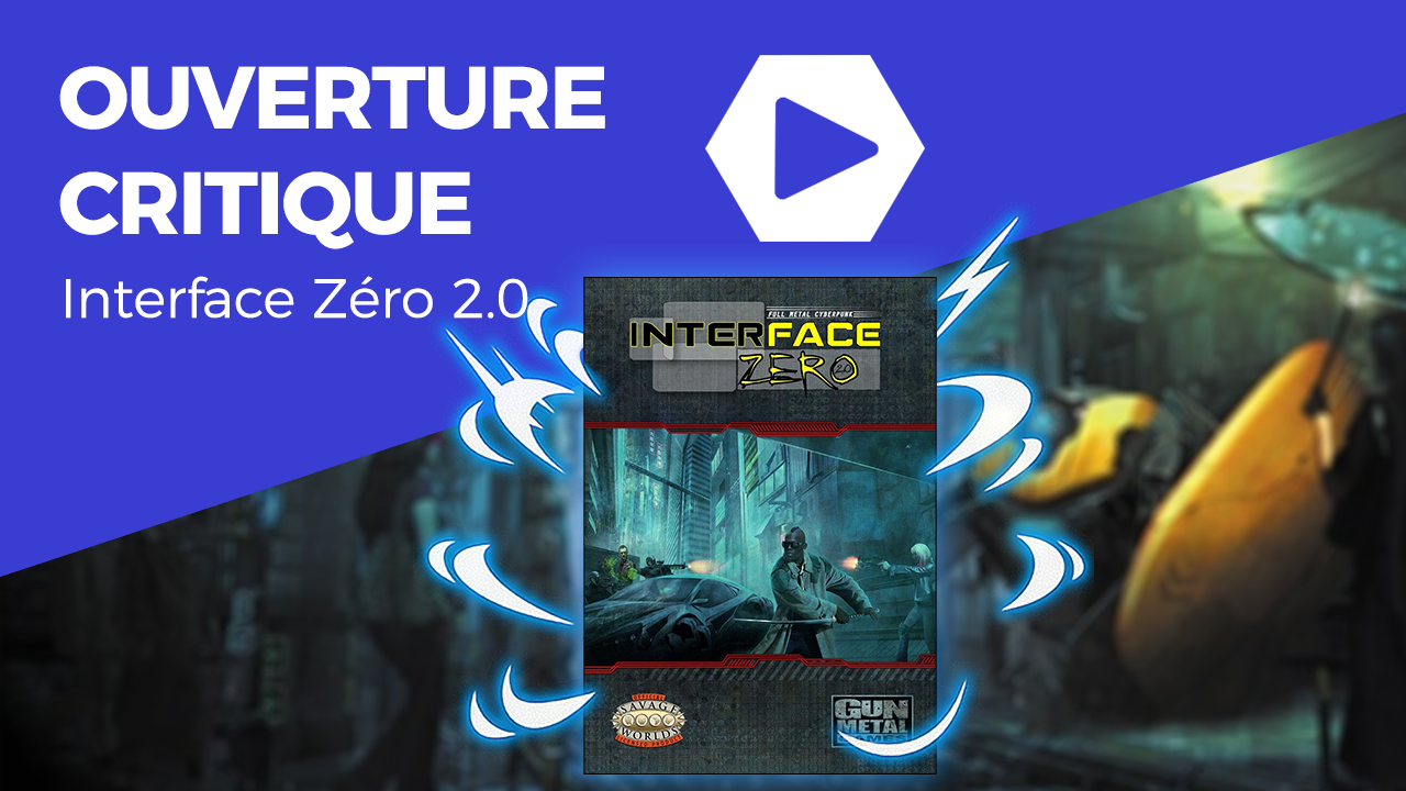Ouverture Critique- Interface Zero 2.0 – Rôliste TV